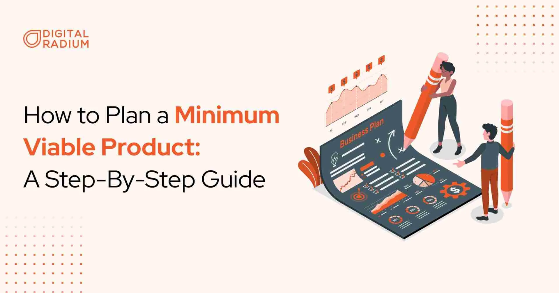 How to Plan a Minimum Viable Product: Step-By-Step Guide